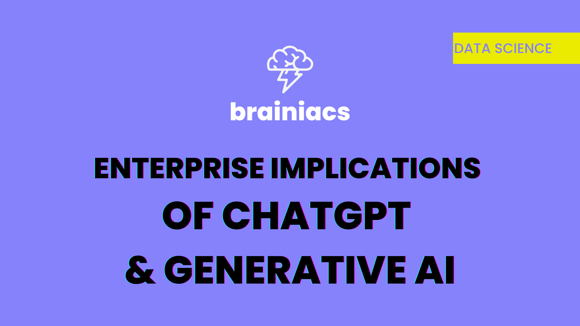 Exploring the Enterprise Implications of ChatGPT and Generative AI Exploring the Enterprise Implications of ChatGPT and Generative AI